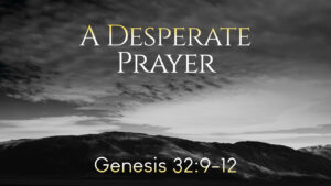 A Desperate Prayer - Faith Community Church